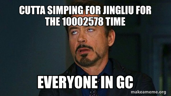 Cutta simping for Jingliu for the 10002578 time Everyone in GC - Tony ...