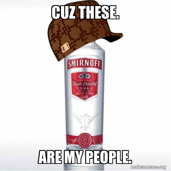 cuz these. are my people. Meme Generator