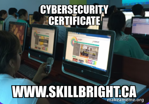 cybersecurity certificate www.skillbright.ca Meme Generator