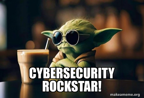 CyberSecurity Rockstar! - Cool Yoda (Sunglasses) Meme Generator