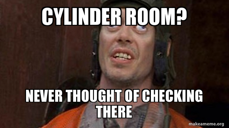 Cylinder room? Never thought of checking there Meme Generator