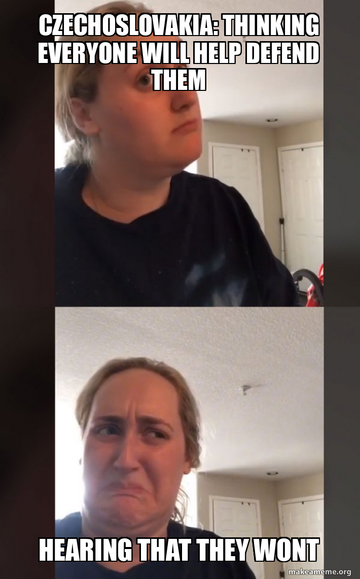 Czechoslovakia: thinking everyone will help defend them Hearing that ...