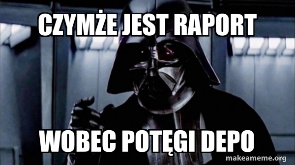 czymże jest raport wobec potęgi depo - Darth Vader - Choke Meme Generator
