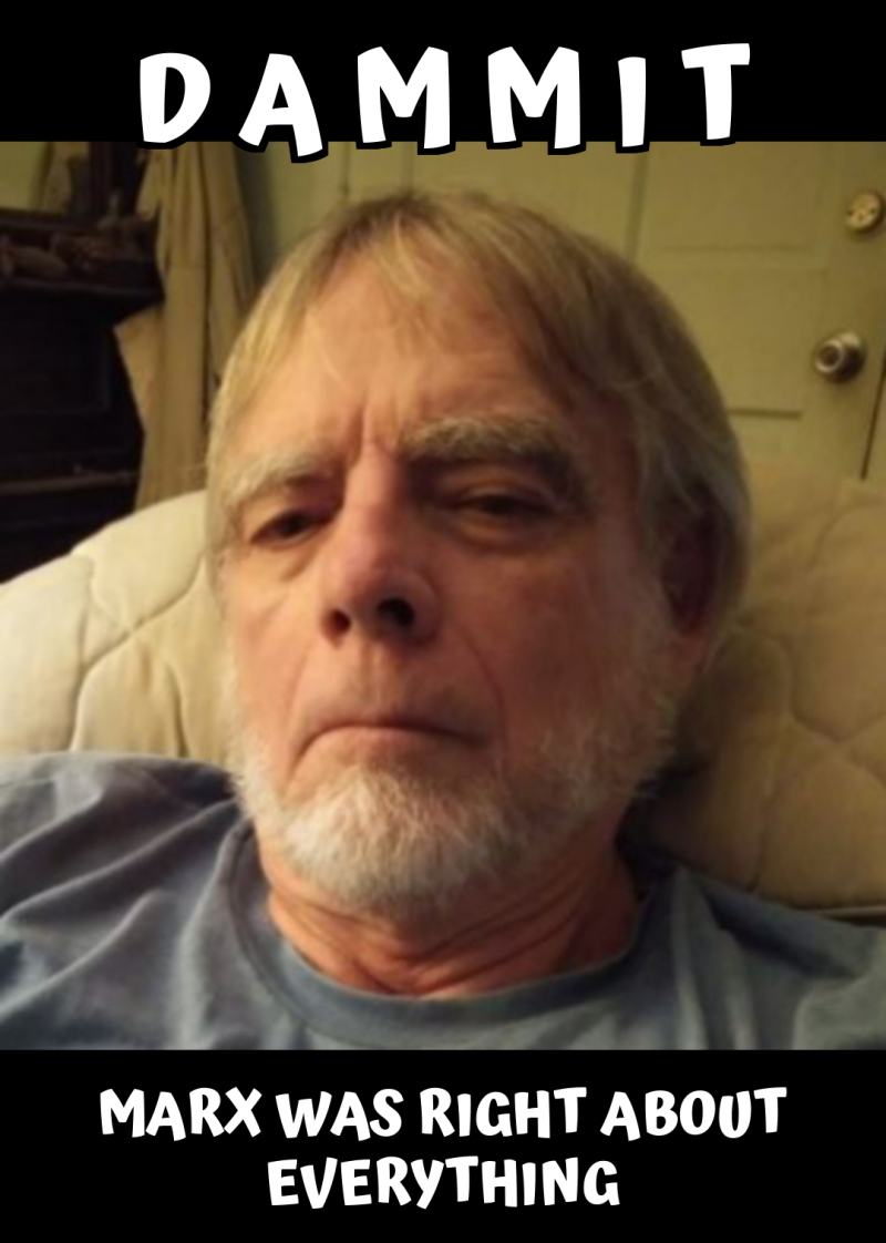 D a m m I t Marx was right about everything Meme Generator