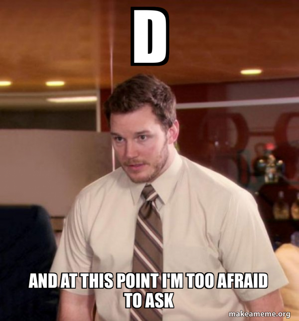 d and at this point I'm too afraid to ask - Andy Dwyer - Too Afraid To ...