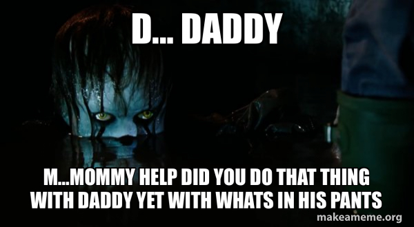 D... Daddy M...Mommy help did you do that thing with daddy yet with ...