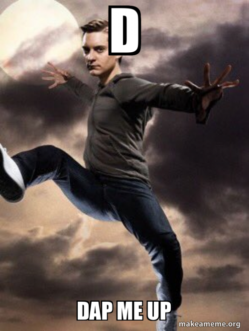 D DAP ME UP Meme Generator
