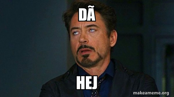 då hej - Tony Stark Eye Roll Meme Generator