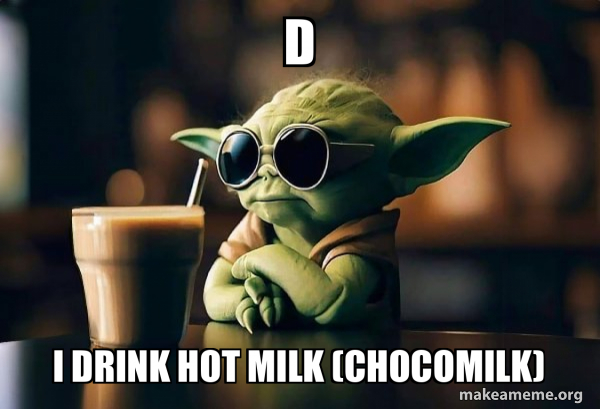 D I DRINK HOT MILK (CHOCOMILK) - Cool Yoda (Sunglasses) Meme Generator