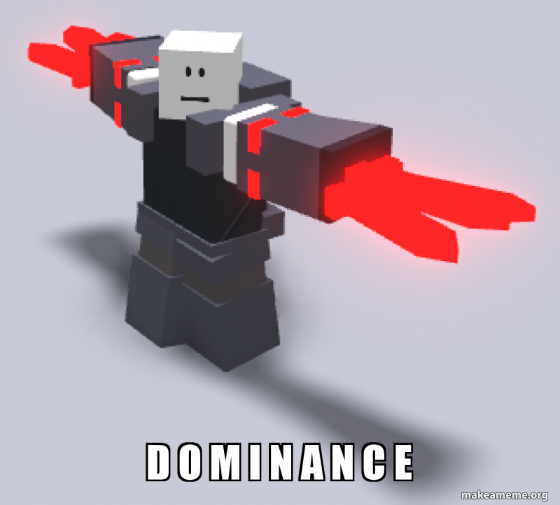 D O M I N A N C E Meme Generator