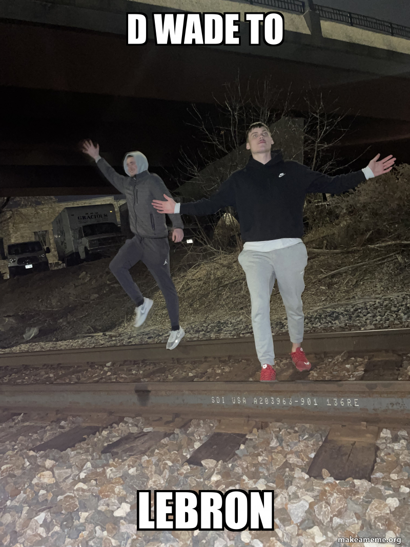 D wade to LEBRON Meme Generator