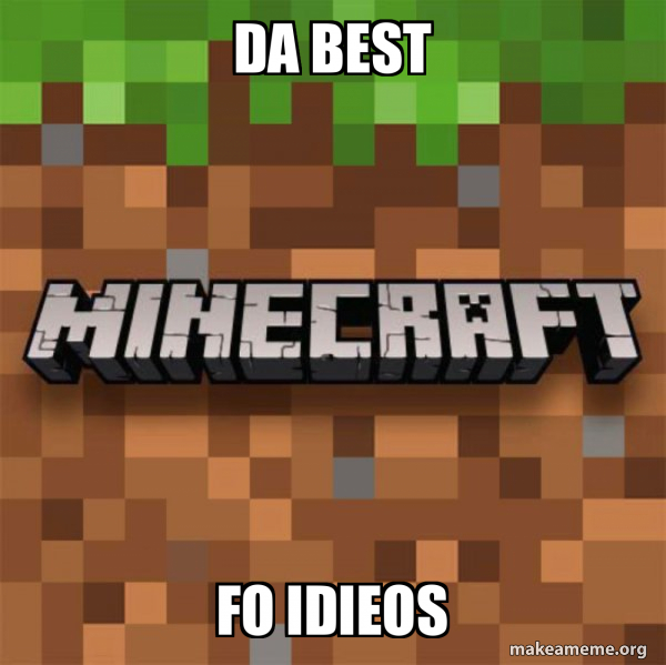 da best FO IDIEOS - Minecraft Meme Generator