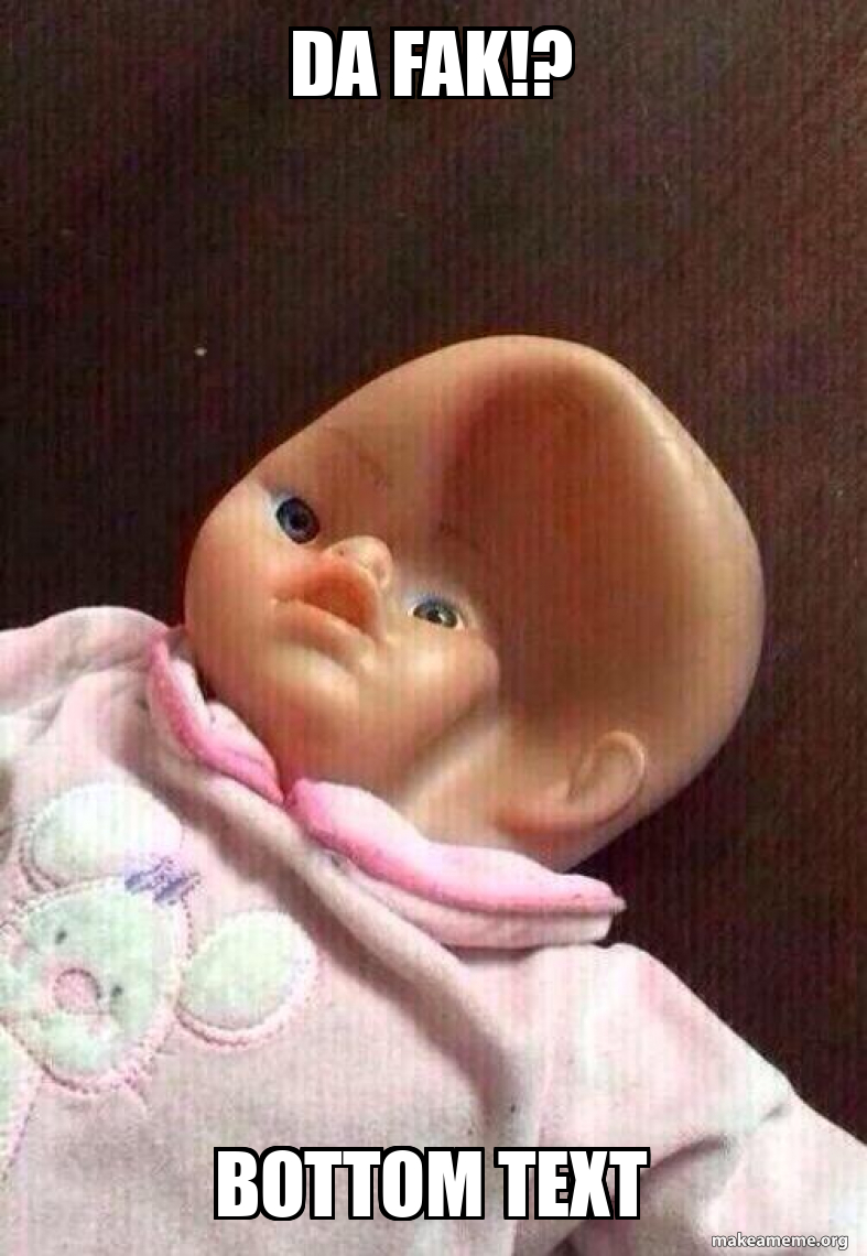 DA FAk!? bottom text Meme Generator