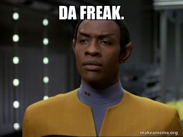 Da freak. - Skeptical Vulcan Meme Generator