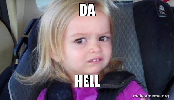 Da Hell Memes WAITWAITWAIT WHAT DA HELLL WAAZZAAA (quest Ah Dog