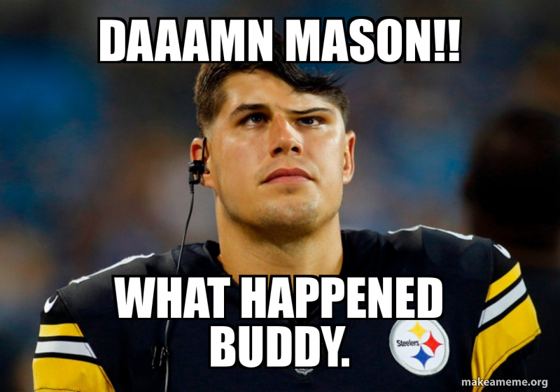 Daaamn Mason!! What happened buddy. Meme Generator