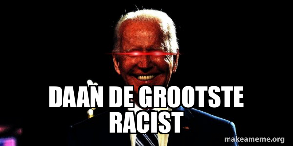 Daan de grootste racist - Dark Brandon Meme Generator