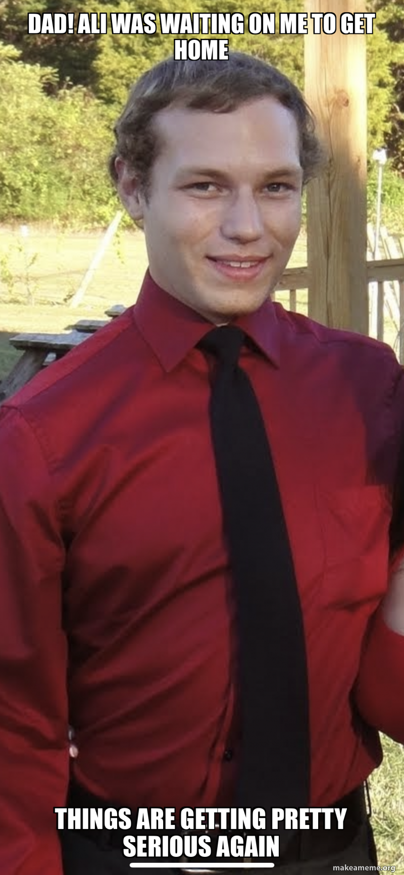 Dad! Ali was waiting on me to get home Things are getting pretty ...