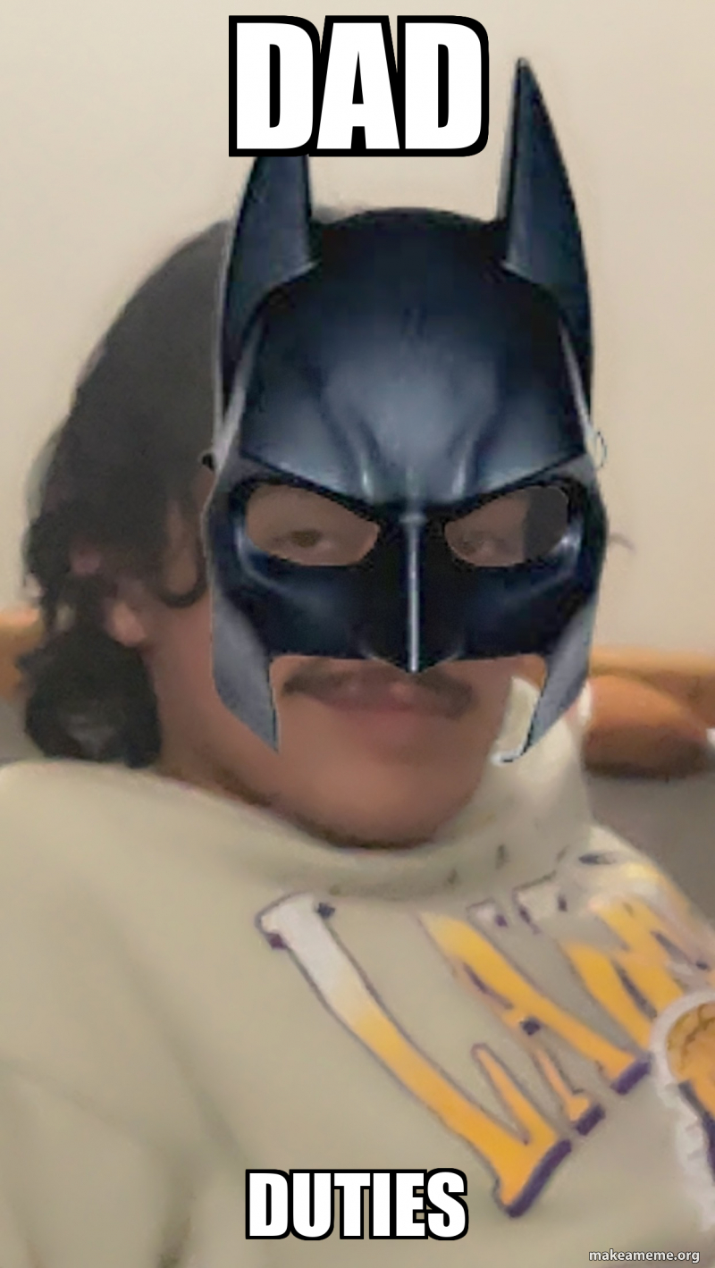 Dad Duties Meme Generator
