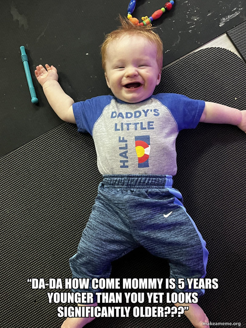 “Da-da how come mommy is 5 years younger than you yet looks ...