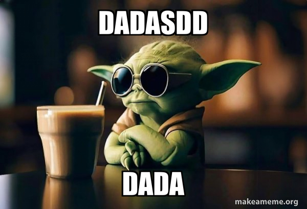 dadasdd dada - Cool Yoda (Sunglasses) Meme Generator
