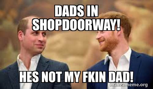 dads in shopdoorway! Hes not my fkin dad! Meme Generator