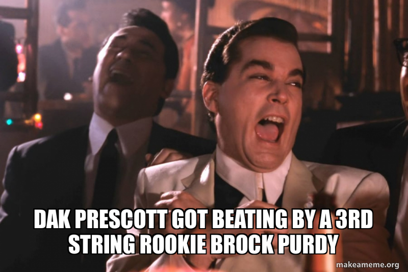 DAK PRESCOTT GOT BEATING BY A 3RD STRING ROOKIE BROCK PURDY Meme Generator