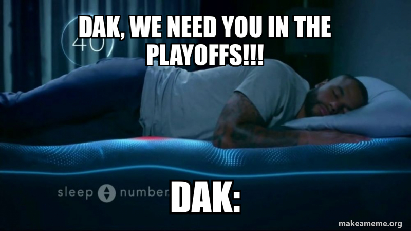 Dak, we need you in the playoffs!!! Dak: Meme Generator