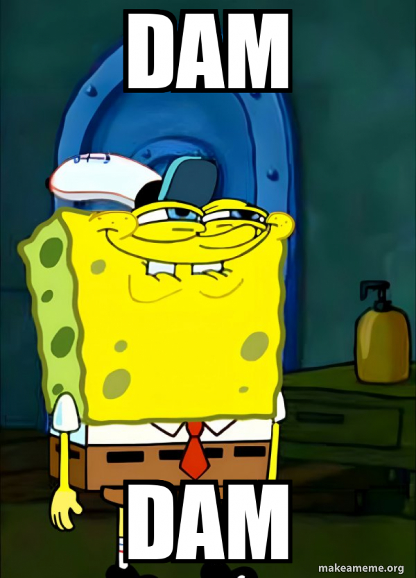 DAM Dam - SpongeBob Grin Meme Generator