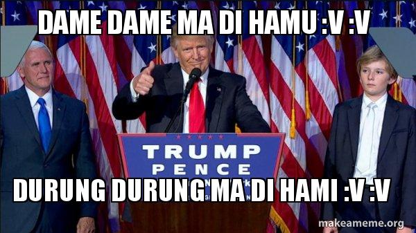 Dame Dame Ma Di Hamu :V :V durung Durung Ma Di Hami :V :V - President ...
