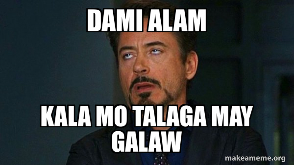 dami alam kala mo talaga may galaw - Tony Stark Eye Roll Meme Generator