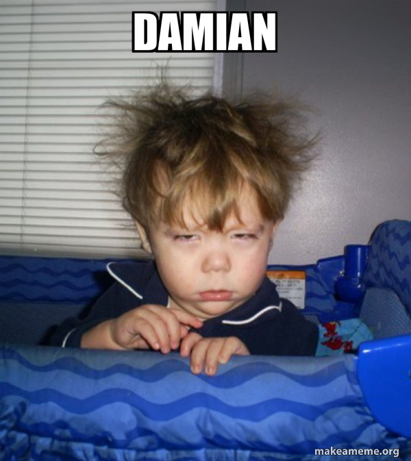 Damian - Monday Mornings Meme Generator