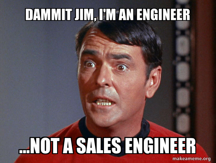 dammit jim, i'm an engineer ...not a sales engineer Meme Generator