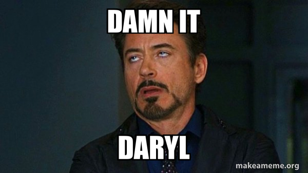 DAMN IT DARYL - Tony Stark Eye Roll Meme Generator