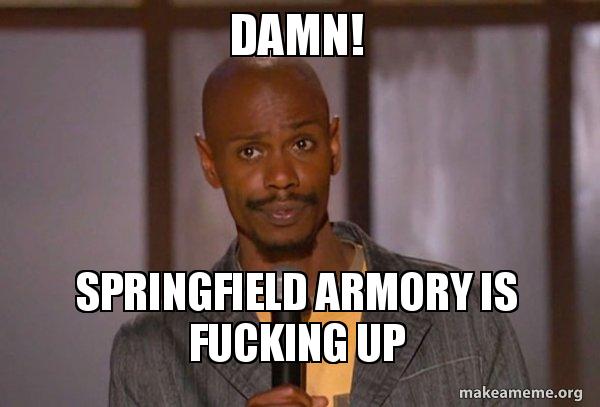 Damn! Springfield Armory is fucking up - Dave Chapelle (Fucking Up ...