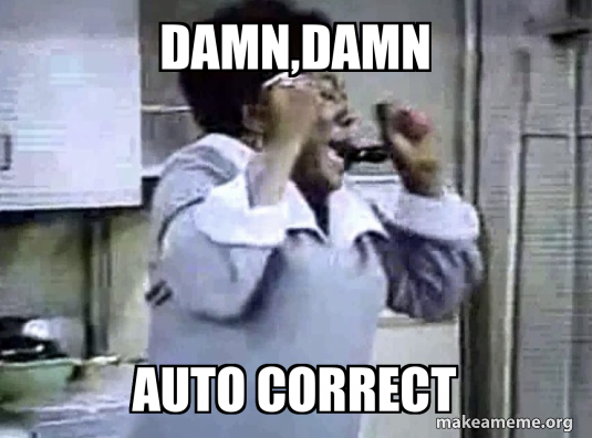 Damn,Damn Auto correcT Meme Generator
