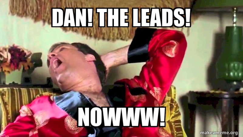 DAN! The leads! NOWWW! Meme Generator