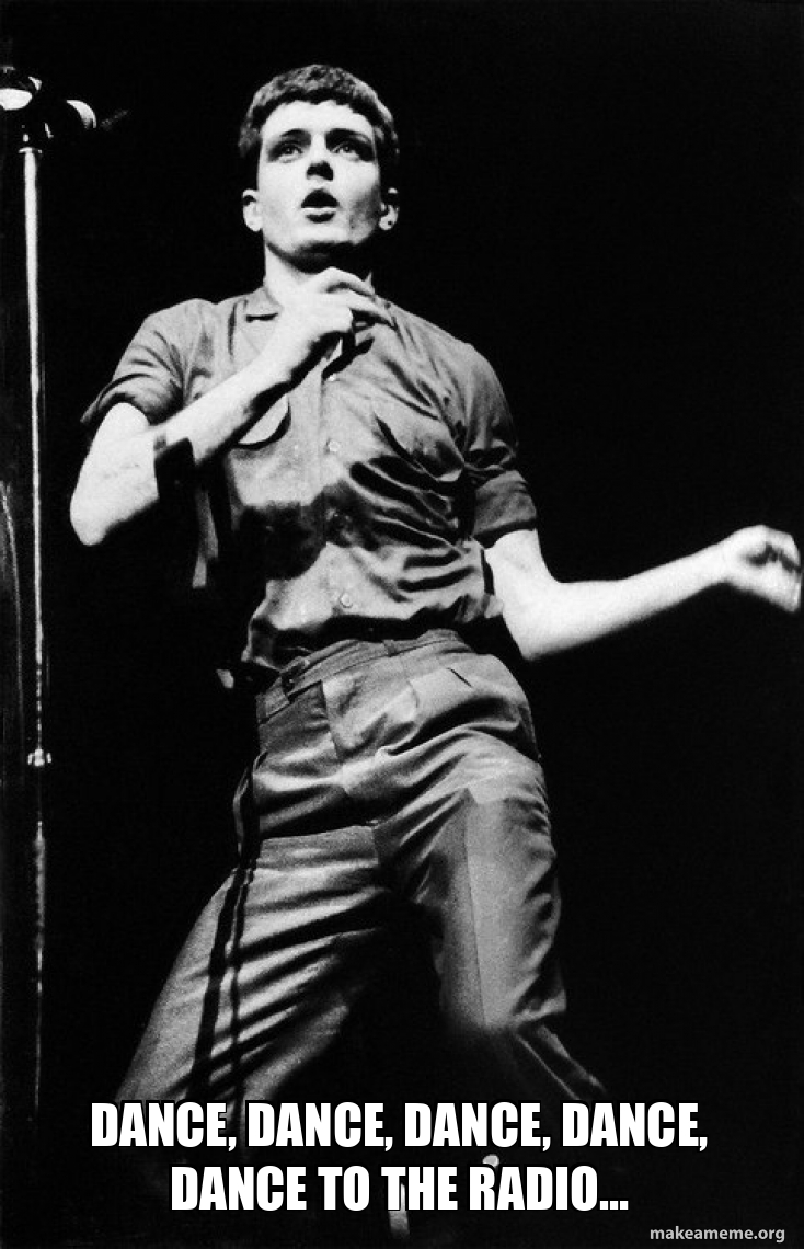 Dance, dance, dance, dance, dance to the radio… Meme Generator