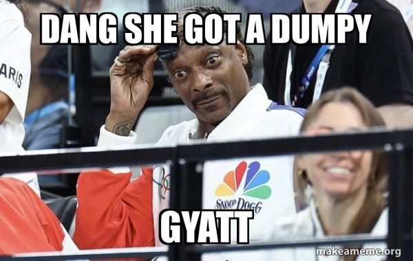 Dang she got a dumpy Gyatt - Snoop Dogg Sunglasses at Olympics Meme ...