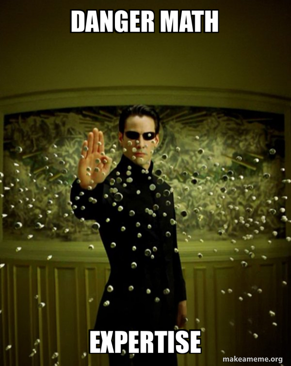 danger math expertise - Neo Stopping Bullets Meme Generator
