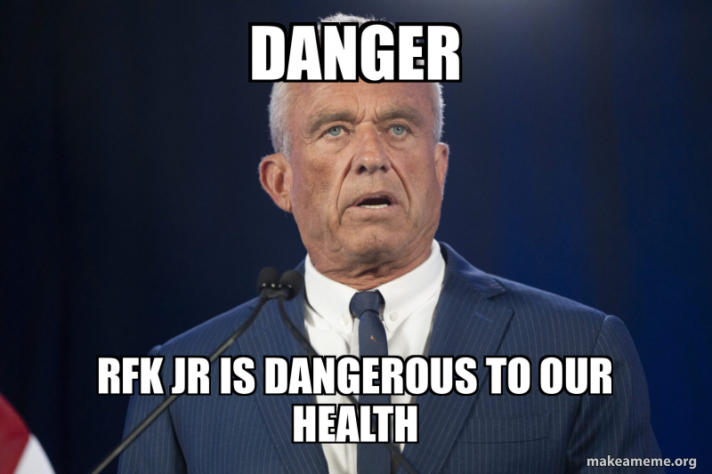 Danger RFK jr is dangerous to our health Meme Generator