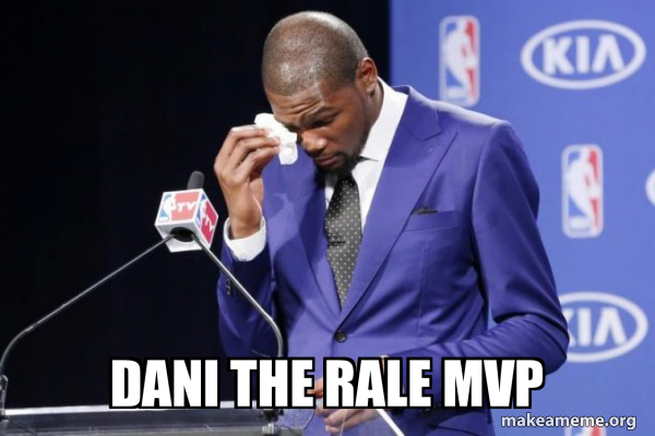 DANI THE RALE MVP - Kevin Durant You Da The Real Mvp Meme Generator