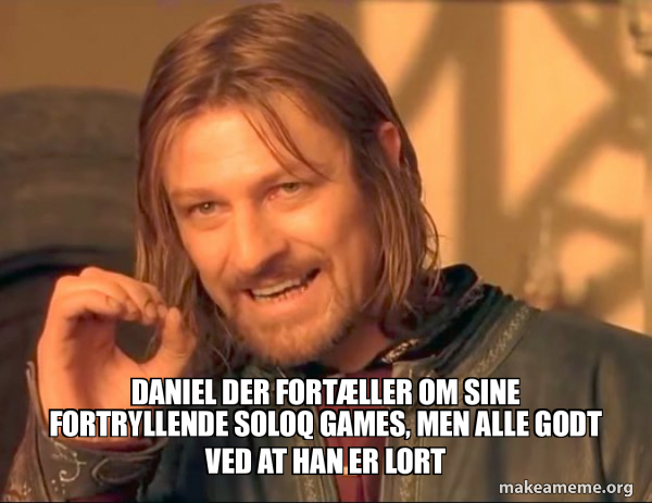 daniel der fortÃ¦ller om sine fortryllende soloq games, men alle godt ...