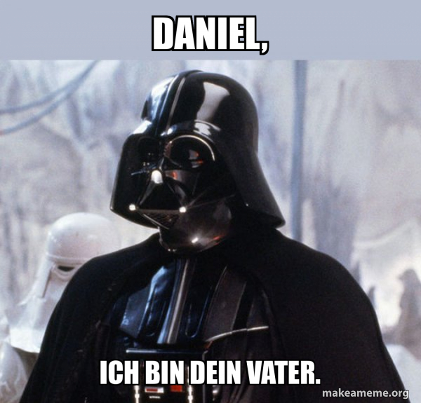 Daniel, Ich bin dein Vater. - Darth Vader Meme Generator