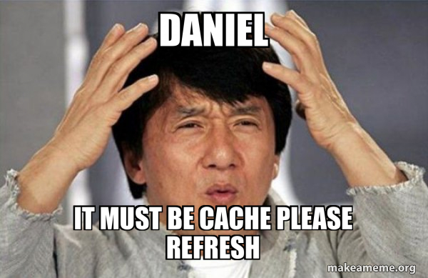 Daniel IT MUST BE CACHE PLEASE REFRESH - Jackie Chan Why? Meme Generator