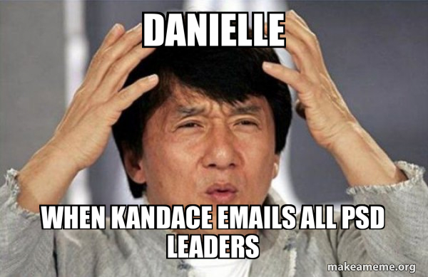 Danielle When Kandace emails all PSD leaders - Jackie Chan Why? Meme ...