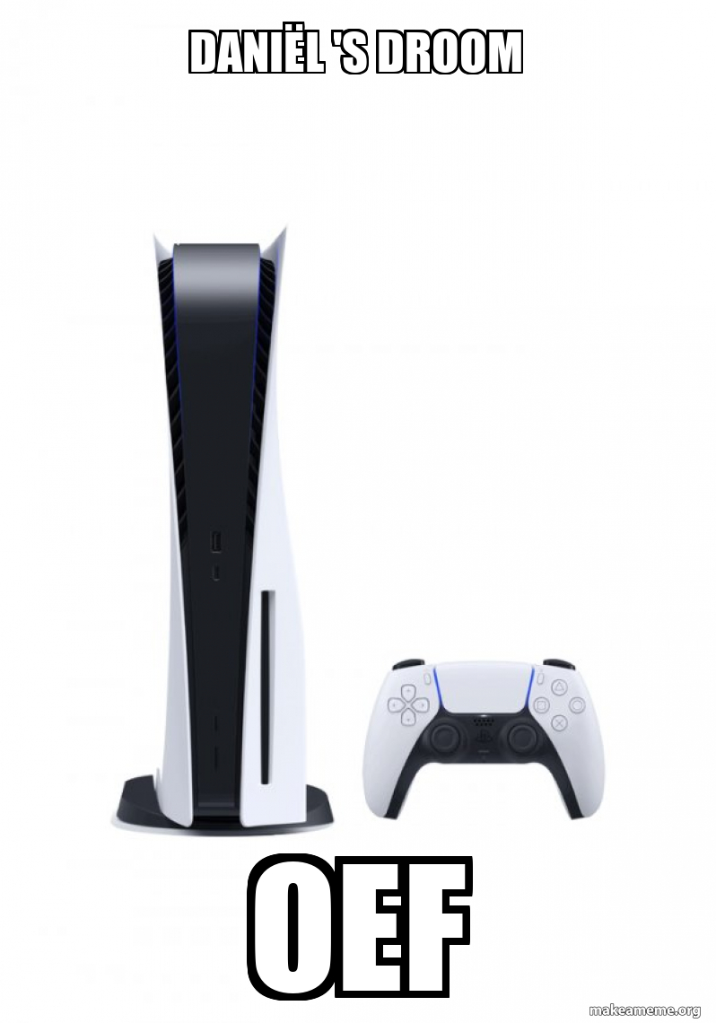 Daniël 's droom Oef - PlayStation 5 Meme Generator