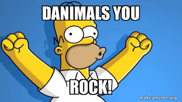 Danimals you rock! - Happy Homer Meme Generator