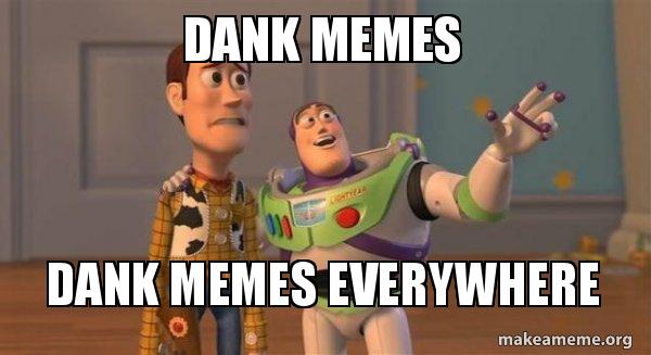 dank memes dank memes everywhere - Buzz and Woody (Toy Story) Meme Meme ...