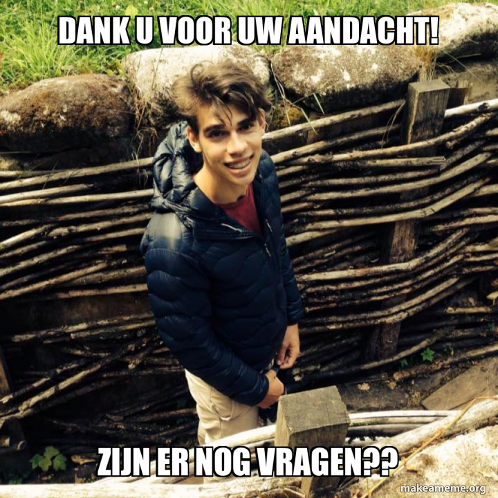 dank u voor uw aandacht! zijn er nog vragen?? Meme Generator